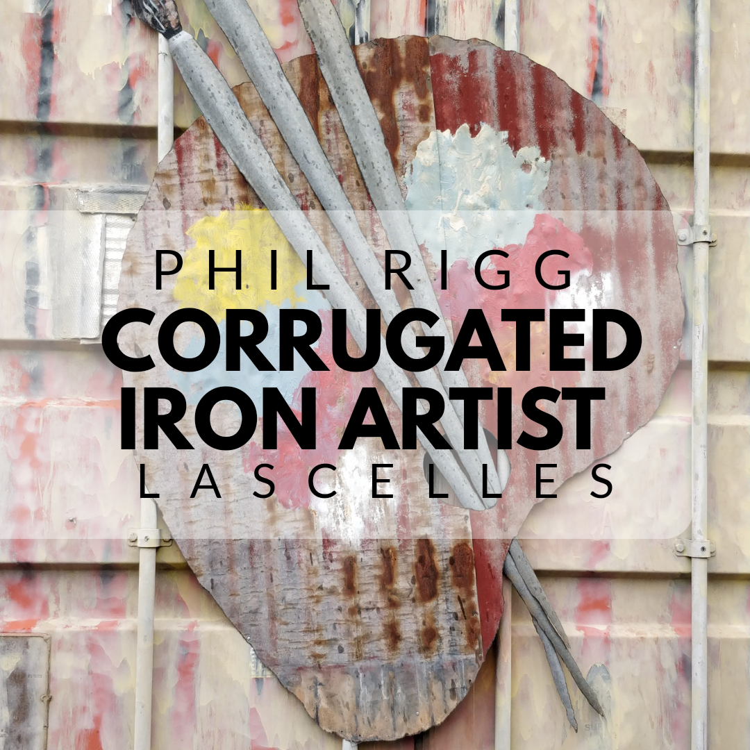 Phil Rigg the Corrugated Iron Artist of Lascelles • Inspiring City